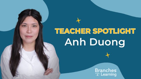 Teacher Spotlight: Meet Anh Duong - Branches Learning